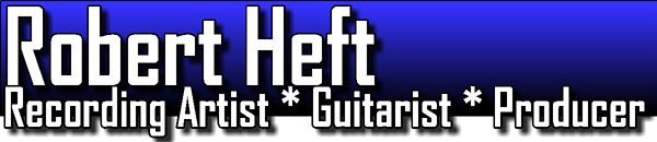 Robert Heft - Guitarist, Producer, Songwriters' Studio Services